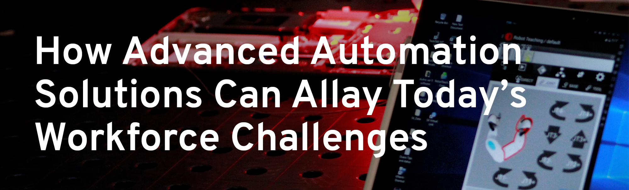 Advanced Automation Solutions: A Guide to Today’s Workforce Challenges