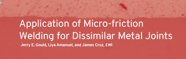 Application of Micro-friction Welding for Dissimilar Metal Joints - EWI