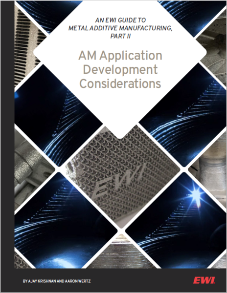 AM Application Development Considerations - a new EWI Guide - EWI