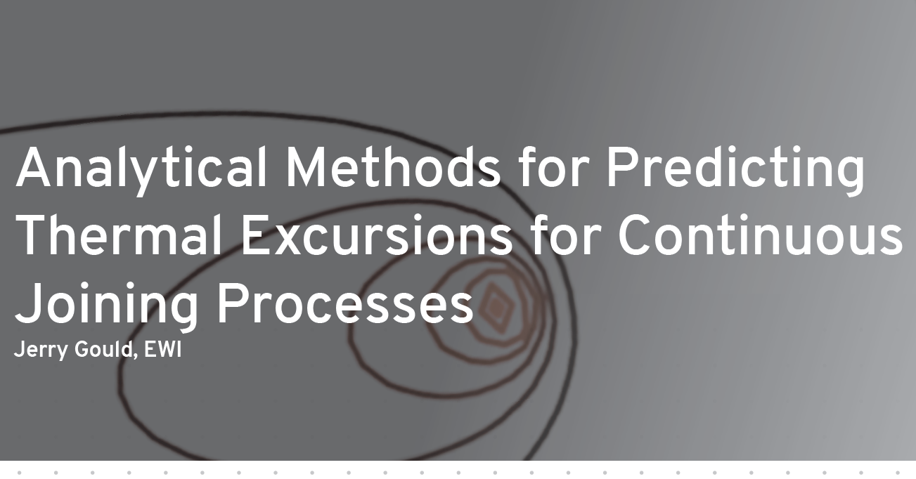 Understanding Analytical Modeling of Thermal Excursions for Continuous Joining Processes - EWI